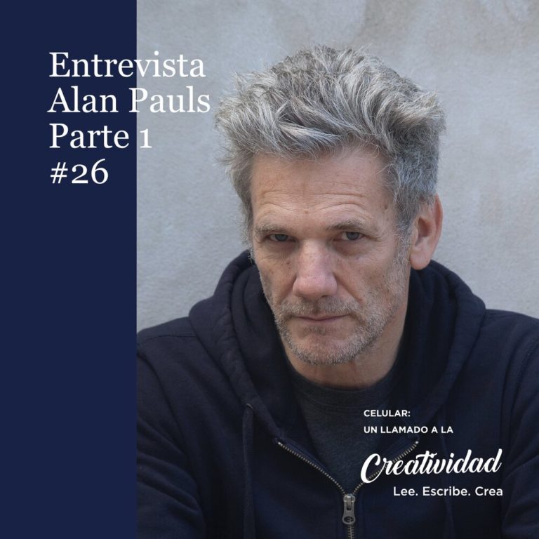 #26 Entrevista a Alan Pauls (Parte 1) – Karen Codner